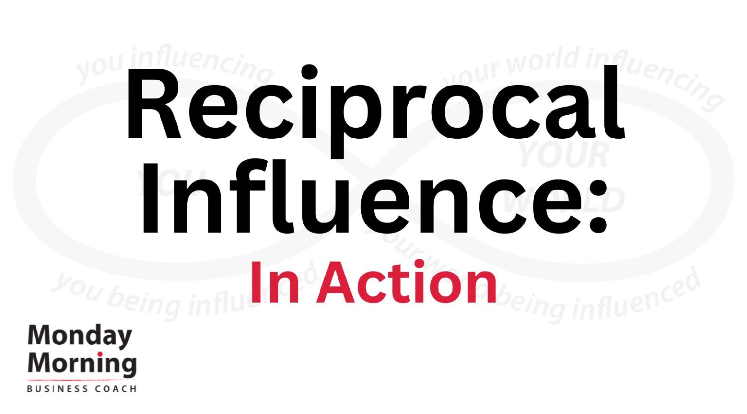 Reciprocal Influence: In Action