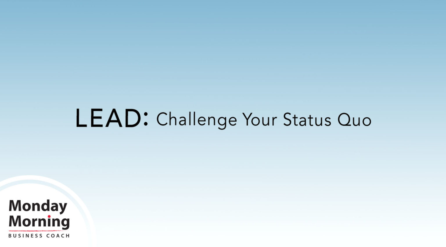 Lead: Challenge Your Status Quo - Carpenter Smith Consulting, LLC